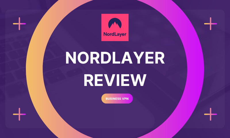 NordLayer Review 2023: Is It Good?