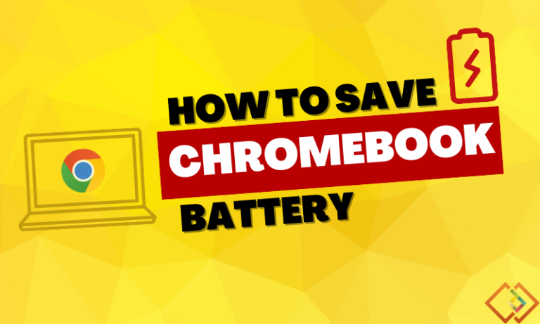 How to Save Battery on Chromebook - 7 Tips